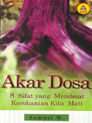 Akar Dosa: 8 Sifat Yang Membuat Kerohanian Kita Mati: Samuel Wasikin ...