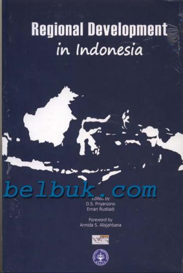 Regional Development in Indonesia: D.S. Priyarsono, Ernan Rustiadi ...