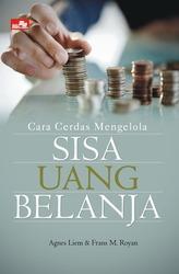 Cara Cerdas Mengelola Sisa Uang Belanja: Agnes Liem, Frans M. Royan ...