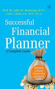 Successful Financial Planner: A Complete Guide: Adler H. Manurung ...