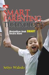 Smart Parenting Technology: Menjadikan Anak Smart Alami: Setiyo Widodo ...