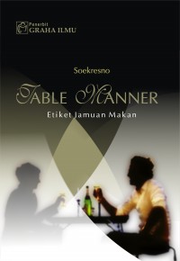 Table Manner: Etiket Jamuan Makan: Soekresno - Belbuk.com
