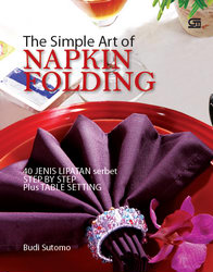 The Simple Art of Napkin Folding: 40 Jenis Lipatan Serbet Step by Step ...