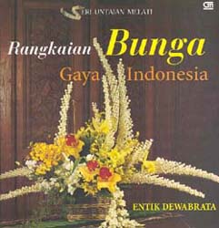 Rangkaian Bunga Gaya Indonesia: Entik Dewabrata - Belbuk.com