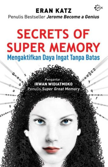 Secrets of Super Memory: Mengaktifkan Daya Ingat Tanpa Batas: Eran Katz ...