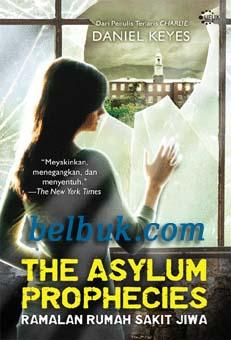 The Asylum Prophecies: Ramalan Rumah Sakit Jiwa: Daniel Keyes - Belbuk.com