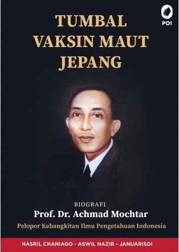 Tumbal Vaksin Maut Jepang: Biografi Prof. Dr. Achmad Mochtar: Hasril ...