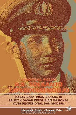 Jenderal Polisi R.S Soekanto Tjokrodiatmodjo: Bapak Kepolisian Negara ...