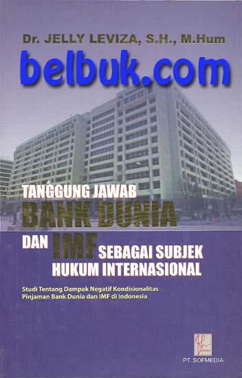 Tanggung Jawab Bank Dunia Dan IMF Sebagai Subjek Hukum Internasional ...