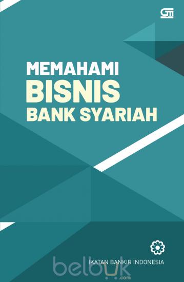 Memahami Bisnis Bank Syariah: Ikatan Bankir Indonesia - Belbuk.com