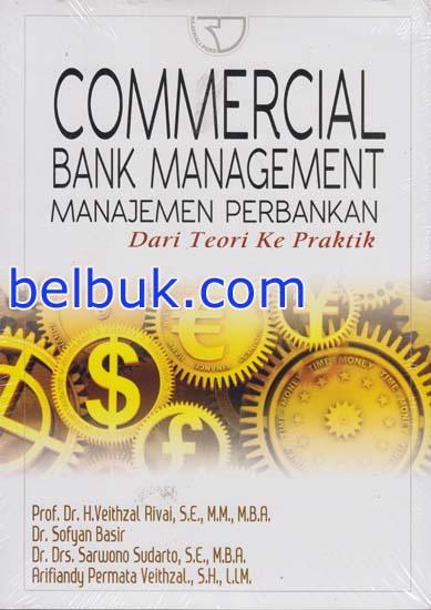 Commercial Bank Management Manajemen Perbankan: Dari Teori ke Praktek ...