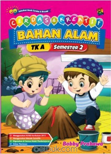 Cerdas dan Kreatif: Bahan Alam TK A Semester 2: Bobby Prabawa - Belbuk.com