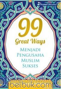 99 Great Ways: Menjadi Pengusaha Muslim Sukses: Noor Shodiq Askandar ...
