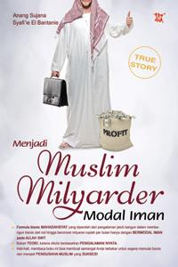 Menjadi Muslim Milyarder Modal Iman: Anang Sujana & Syafei El Bantani ...