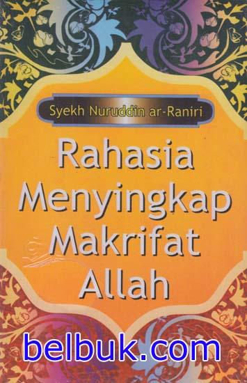 Rahasia Menyingkap Makrifat Allah: Syekh Nuruddin ar-Raniri - Belbuk.com