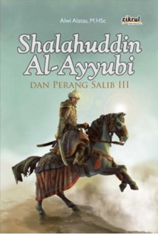 Shalahuddin Al-Ayubbi dan Perang Salib III: Alwi Alatas - Belbuk.com
