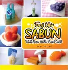 Seni Ukir Sabun: Teknik Dasar & Ide Kreasi Cantik: Sugi Hartati ...