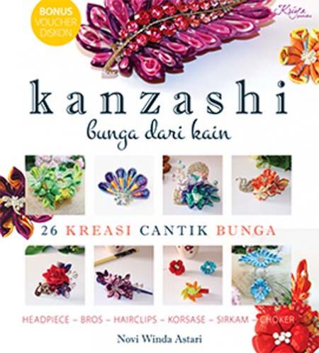 Kanzashi: Bunga dari Kain: Novi Winda Astari - Belbuk.com