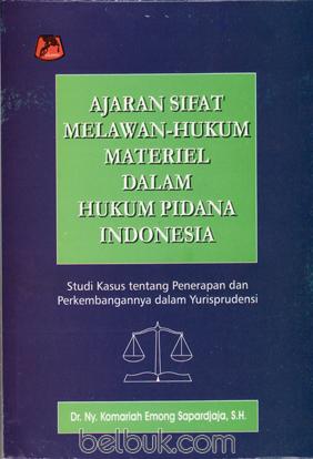 Ajaran Sifat Melawan Hukum Material Dalam Hukum Pidana Indonesia: Studi ...