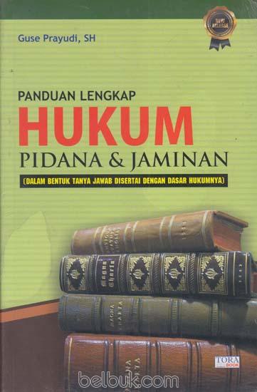 Panduan Lengkap Hukum Pidana & Jaminan: dalam Bentuk Tanya Jawab ...