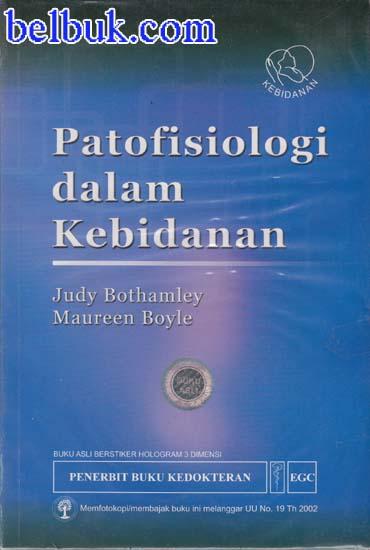 Patofisiologi dalam Kebidanan: Judy Bothamley, Maureen Boyle - Belbuk.com