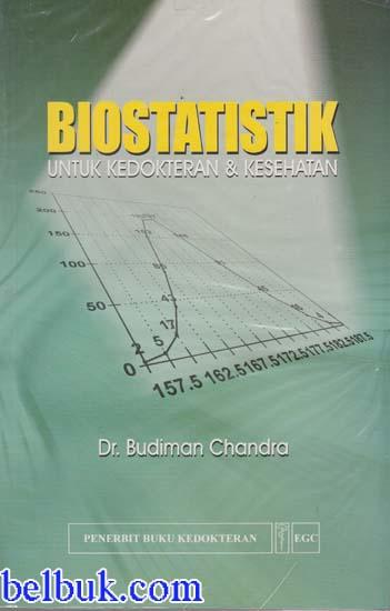 Biostatistik: Untuk Kedokteran dan Kesehatan: Budiman Chandra - Belbuk.com