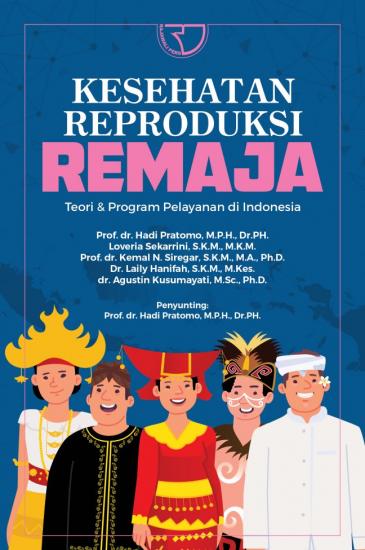 Kesehatan Reproduksi Remaja: Teori dan Program Pelayanan di Indonesia ...