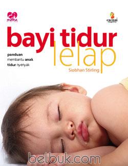 Bayi Tidur Lelap: Panduan Membantu Anak Tidur Nyenyak: Siobhan Stirling - Belbuk.com