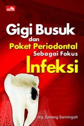 Gigi Busuk dan Paket Poriodontal Sebagai Fokus Infeksi: Endang ...