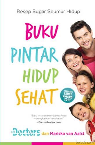 Buku Pintar Hidup Sehat: Resep Bugar Seumur Hidup: The Doctor's ...