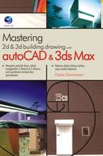 Mastering 2D & 3D Building Drawing with AutoCAD & 3DS Max: Djoko ...