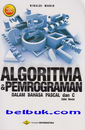 Algoritma & Pemrograman: Dalam Bahasa PASCAL dan C (Edisi Revisi ...