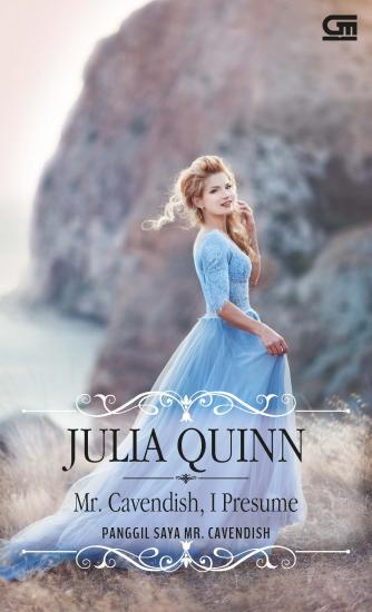 Mr. Cavendish, I Pressume (Panggil Saya Mr. Cavendish): Julia Quinn ...
