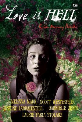 Love is Hell: Cinta Memang Neraka: Scott Westerfeld, Gabrielle Zevin ...