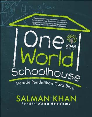 The One World Schoolhouse: Metode Pendidikan Cara Baru: Salman Khan ...