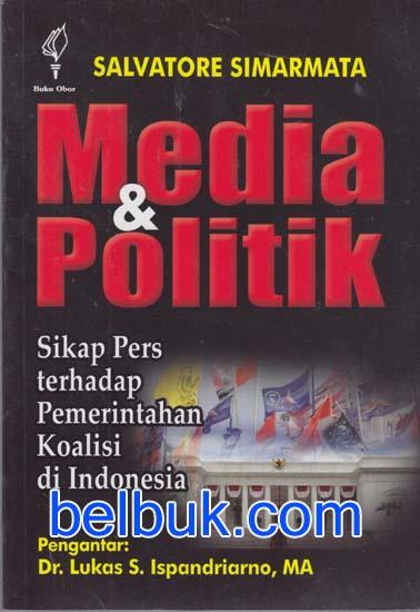 Media & Politik: Sikap Pers Terhadap Pemerintahan Koalisi di Indonesia ...