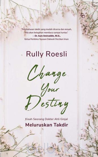 Change Your Destiny: Kisah Seorang Dokter Ahli Ginjal Meluruskan Takdir ...