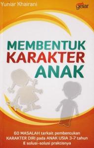 Membentuk Karakter Anak: 60 Masalah Terkait Pembentukan Karakter Diri ...