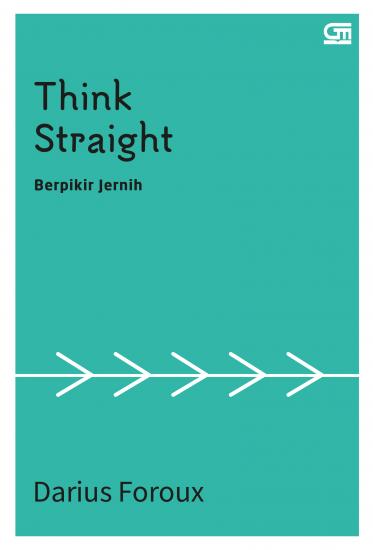 Think Straight (Berpikir Jernih): Darius Foroux - Belbuk.com