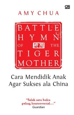 Battle Hymn of the Tiger Mother: Cara Mendidik Anak Agar Sukses Cara ...