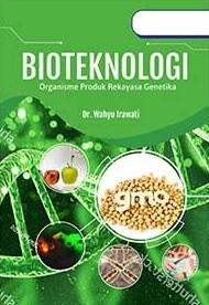 Bioteknologi: Organisme Produk Rekayasa Genetika: Wahyu Irawati ...