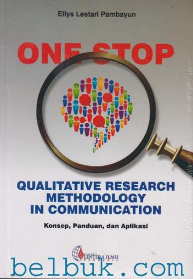 One Stop: Qualitative Research Methodology in Communication: Konsep ...