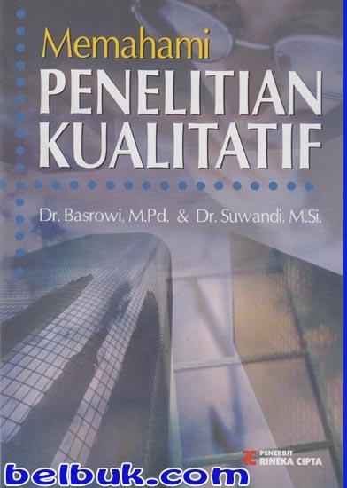 Memahami Penelitian Kualitatif: Basrowi, Suwandi - Belbuk.com