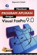 Membuat Program Aplikasi dengan Visual Foxpro 9.0: Djajasukma Tjahjadi ...