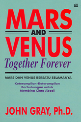 Mars and Venus Together Forever: Mars dan Venus Bersatu Selamanya: John ...