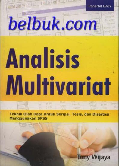 Analisis Multivariat: Teknik Olah Data untuk Skripsi, Tesis, dan ...